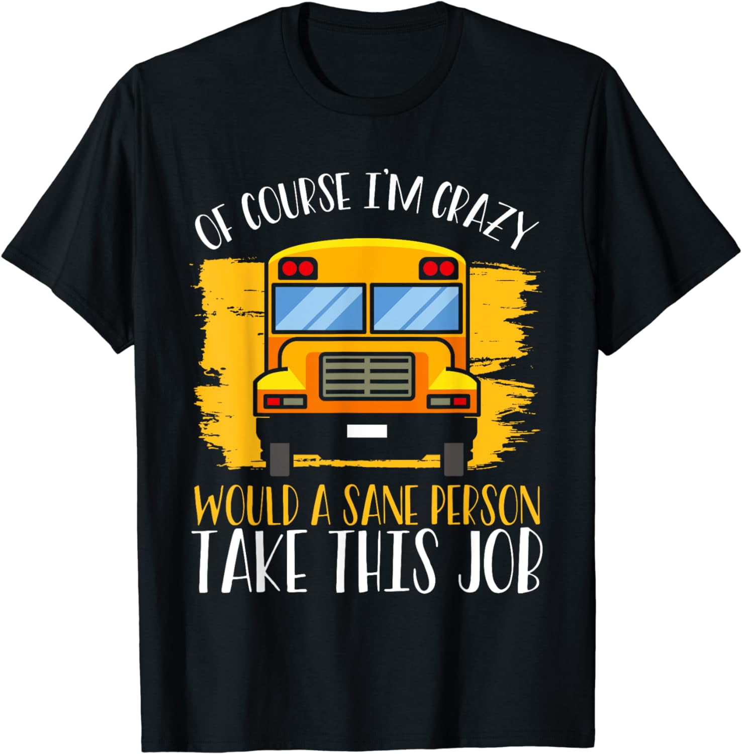 Hilarious Schoolbus Driver Saying - School Bus Driver Joke T-Shirt ...
