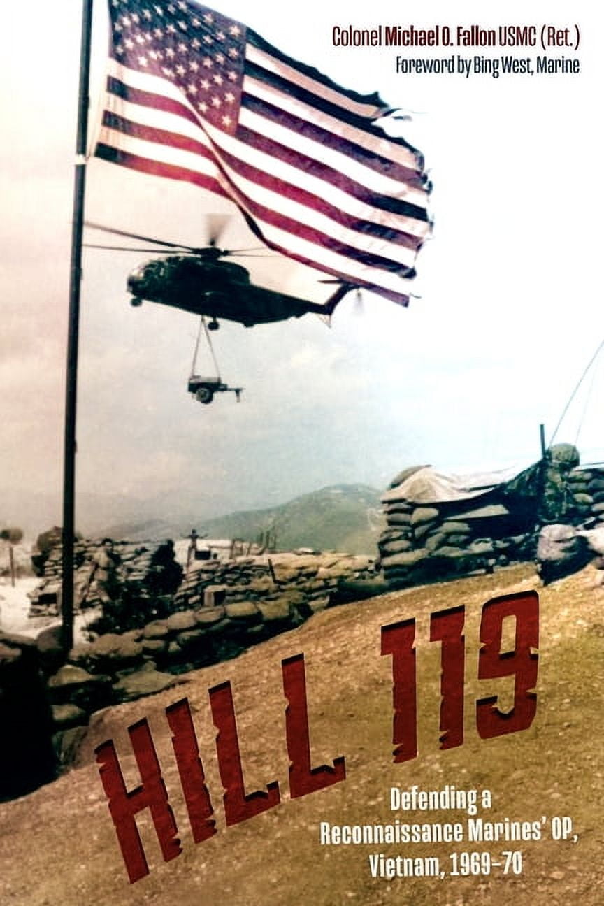 Hill 119: Defending a Reconnaissance Marines' Op, Vietnam, 1969-70 ...