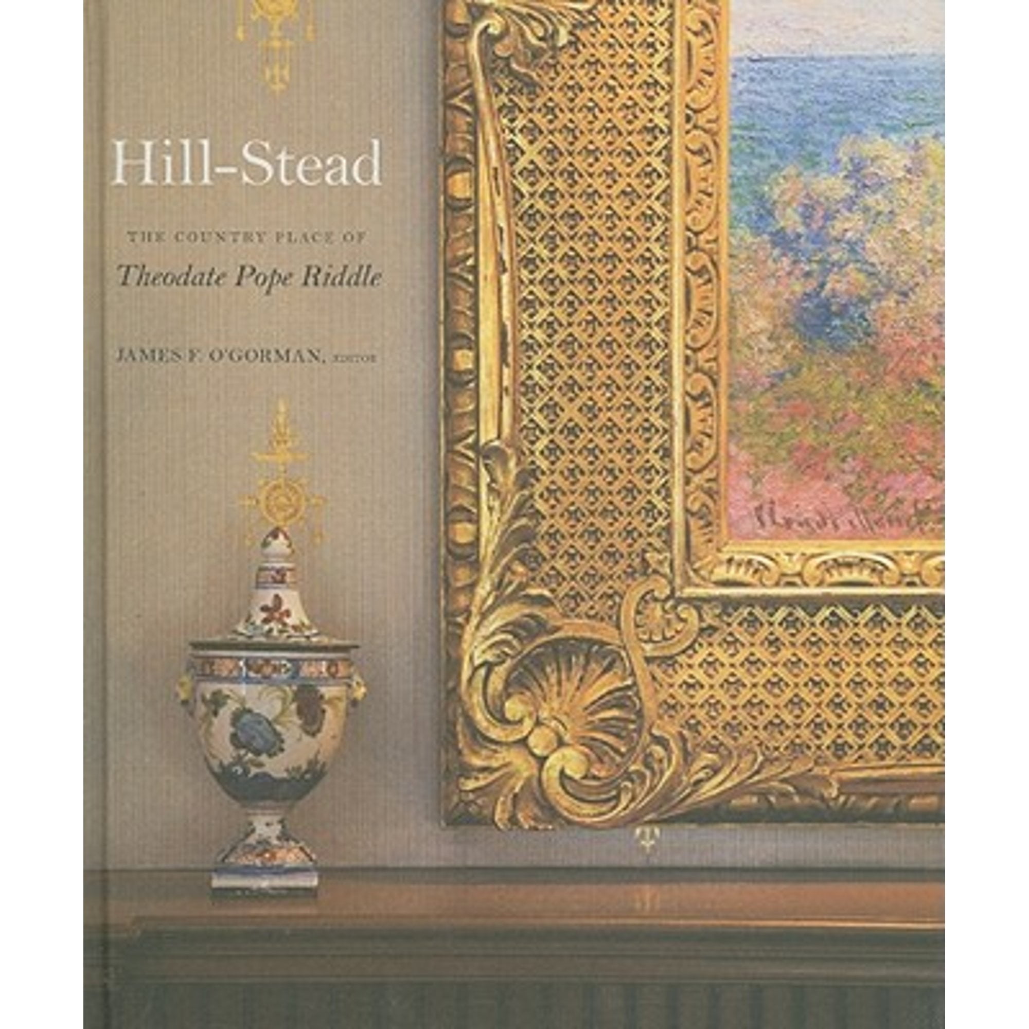 Hill-Stead: The Country Palace of Theodate Pope Riddle (Hardcover) by ...