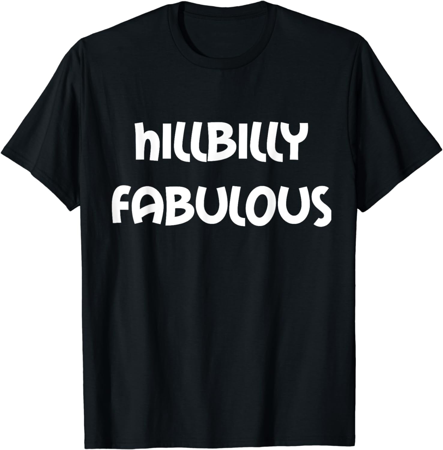 Hillbilly Fabulous T-Shirt - Walmart.com