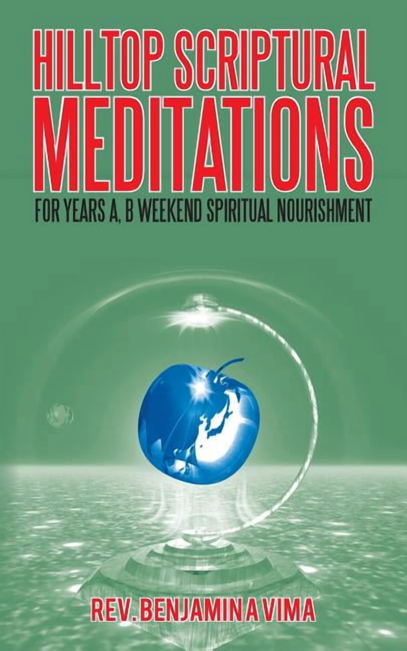 Hilltop Scriptural Meditations : For Years A, B Weekend Spiritual ...