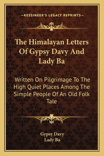 The Himalayan Letters Of Gypsy Davy And Lady Ba: Written On Pilgrimage ...
