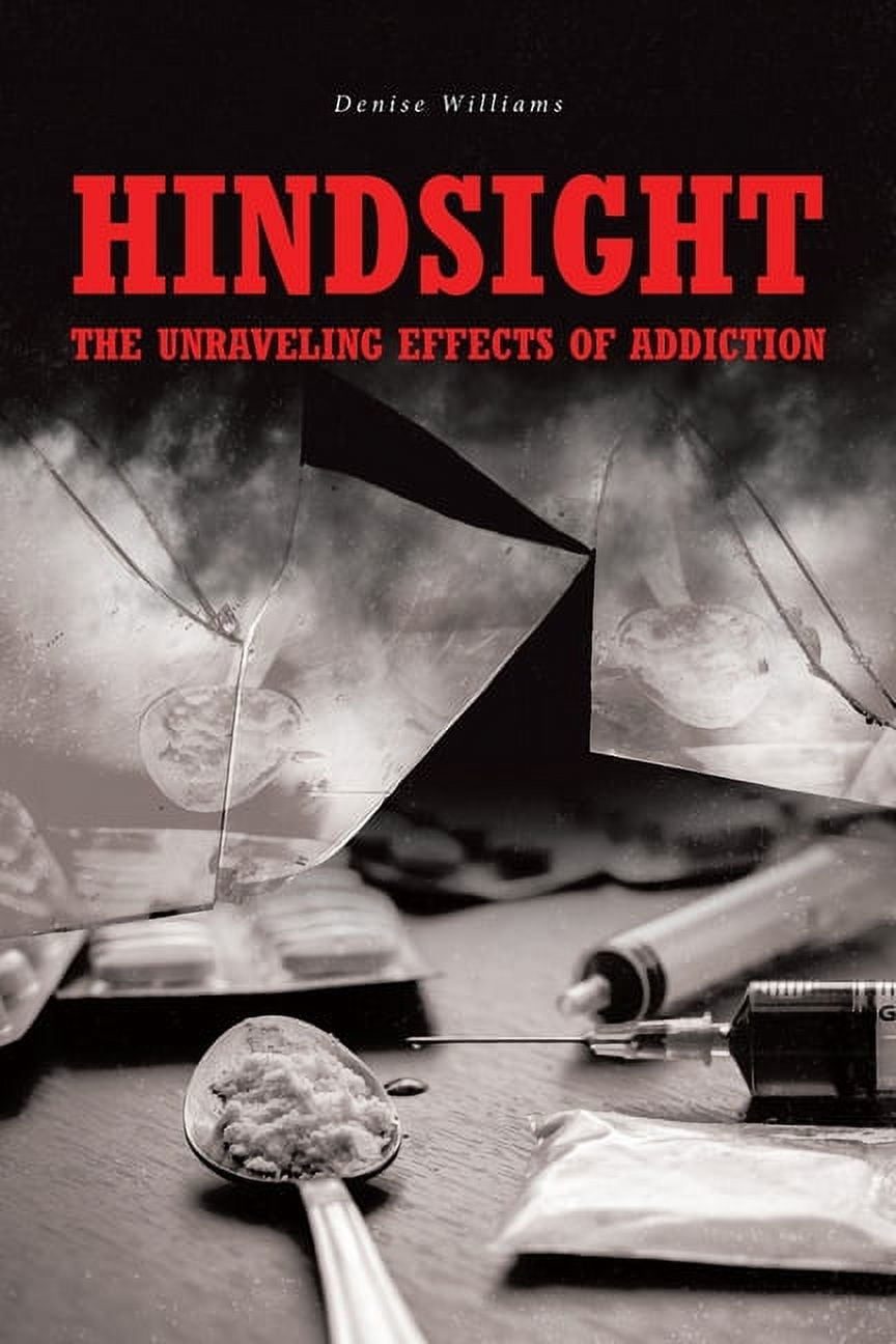 Hindsight: The Unraveling Effects of Addiction, (Paperback) - Walmart ...