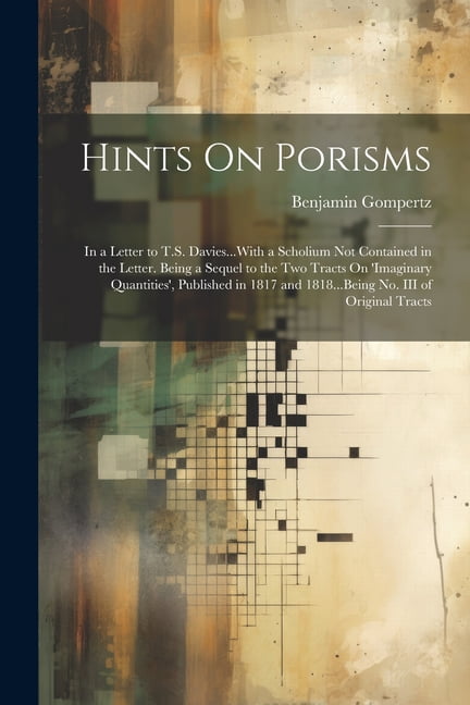 Hints On Porisms: In a Letter to T.S. Davies...With a Scholium Not Contained in the Letter ...