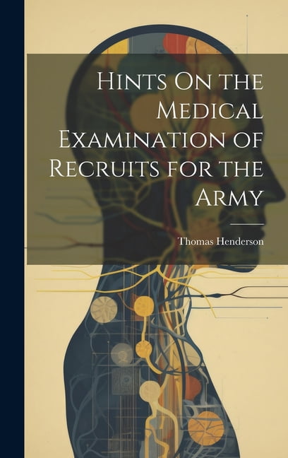 Hints On the Medical Examination of Recruits for the Army (Hardcover ...