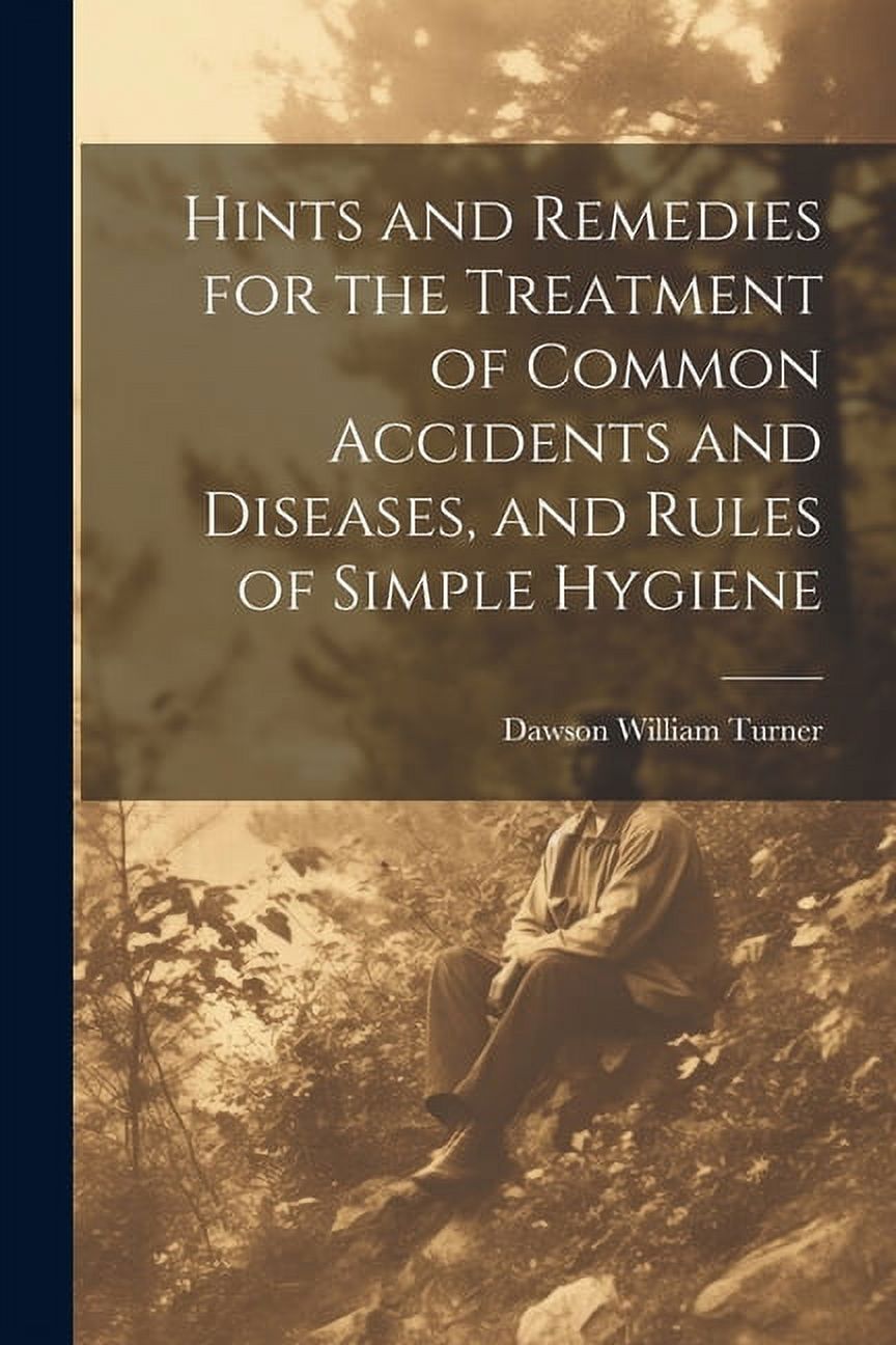 Hints and Remedies for the Treatment of Common Accidents and Diseases ...