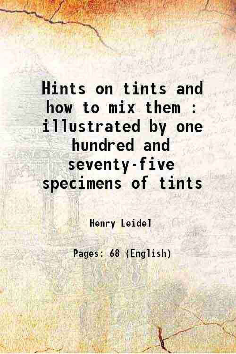 Hints on tints and how to mix them : illustrated by one hundred and ...
