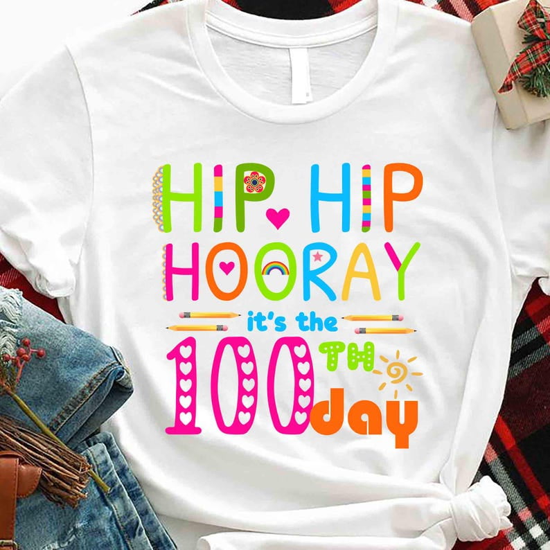 Hip Hip Hooray It'S The 100Th Day Shirt, Funny 100Th Day Of School ...