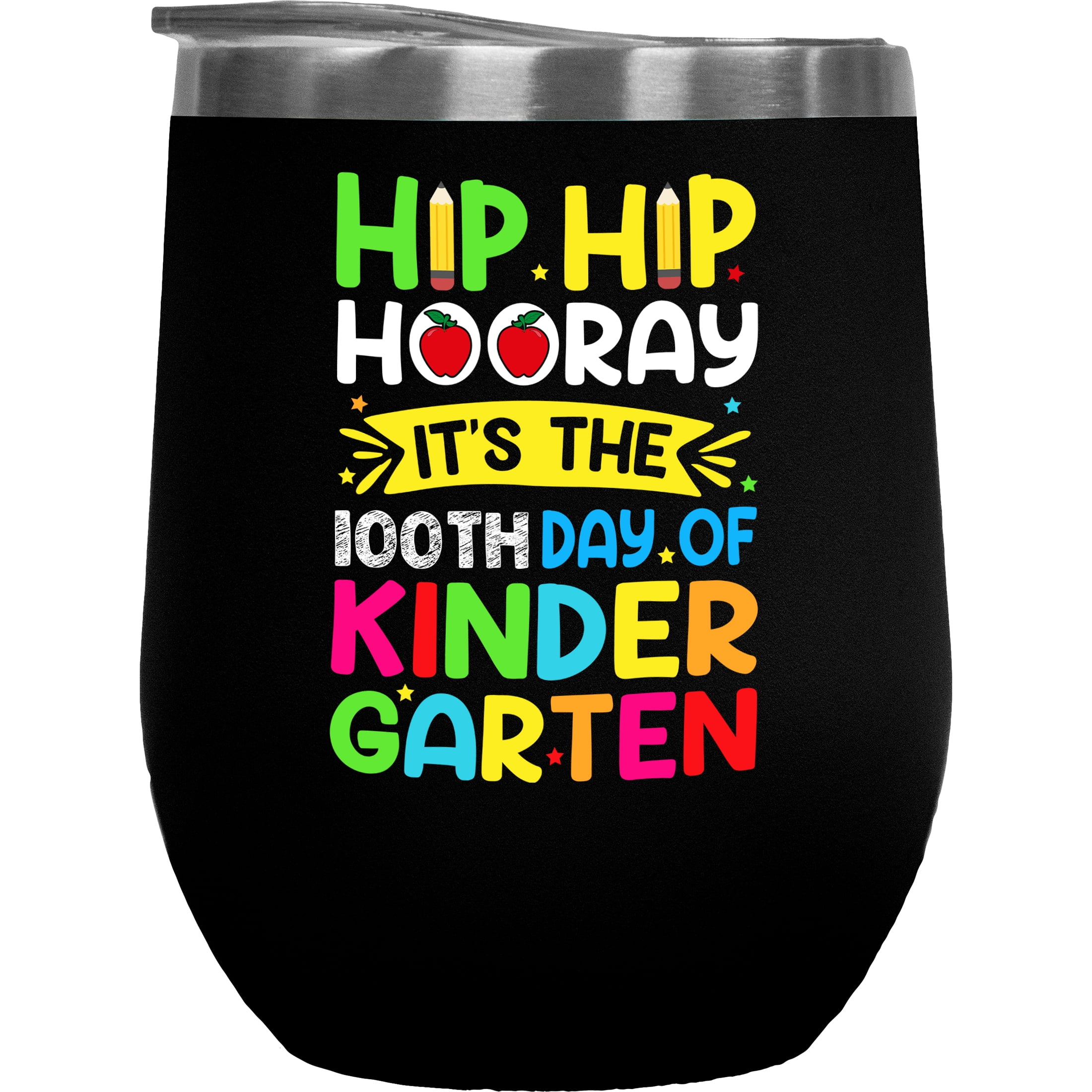Hip Hip Hooray It's the 100th Day of Kindergarten, Black 12oz Wine ...