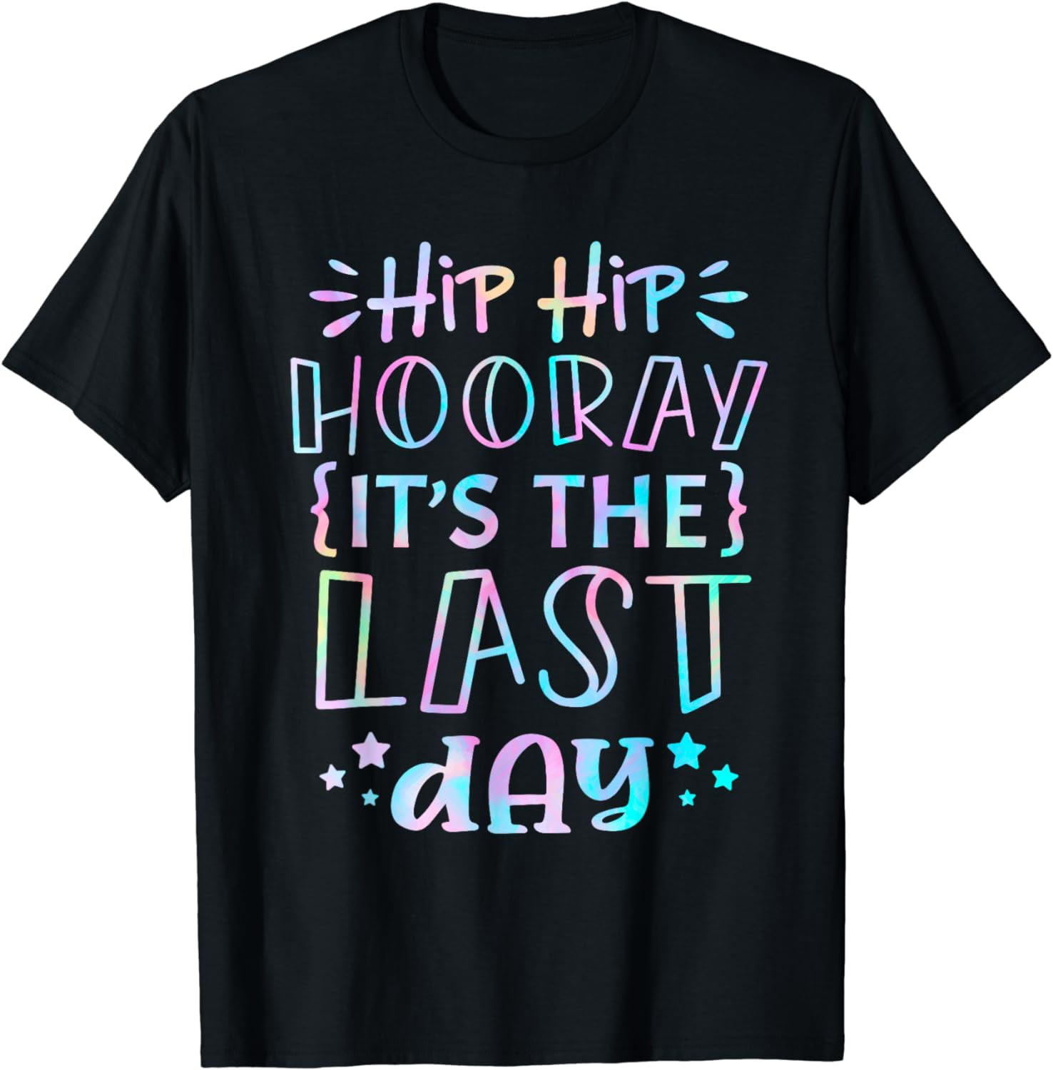 Hip Hip Hooray Its The Last Day of School Teachers Student T-Shirt ...