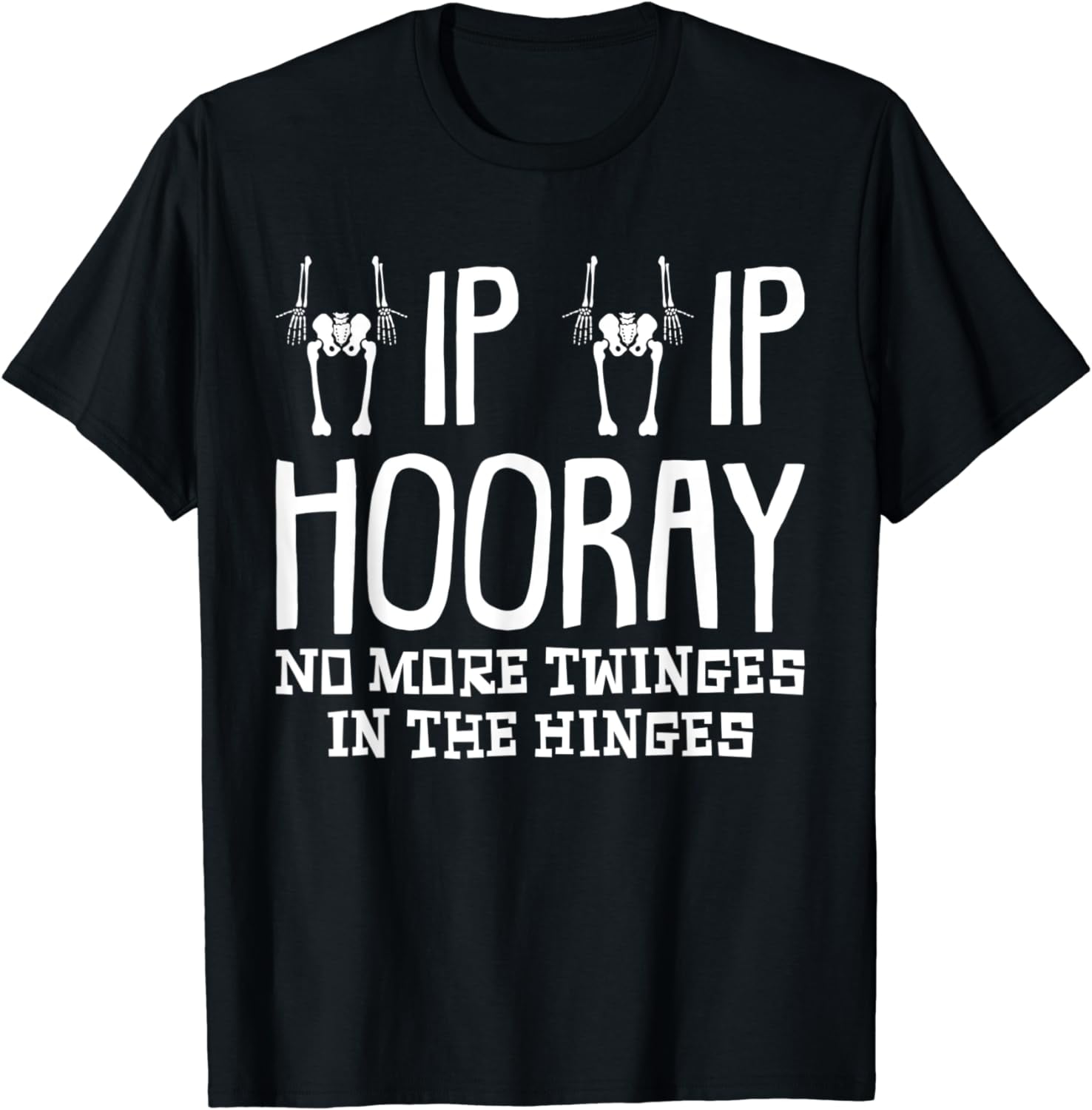 Hip Hip Hooray No More Twinges In The Hinges T-Shirt - Walmart.com