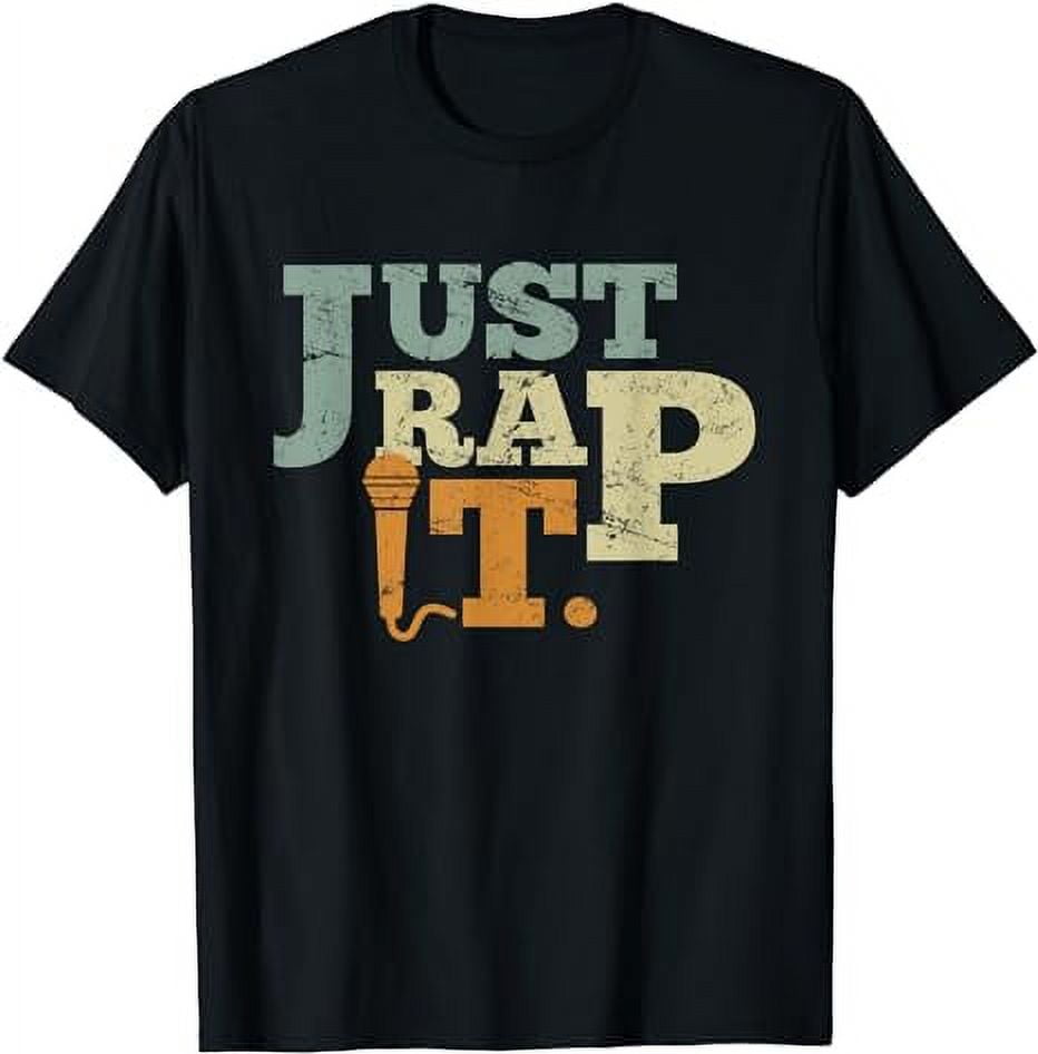 Hip Hop Saying Just Rap it Rapper Rapmusik T-Shirt - Walmart.com
