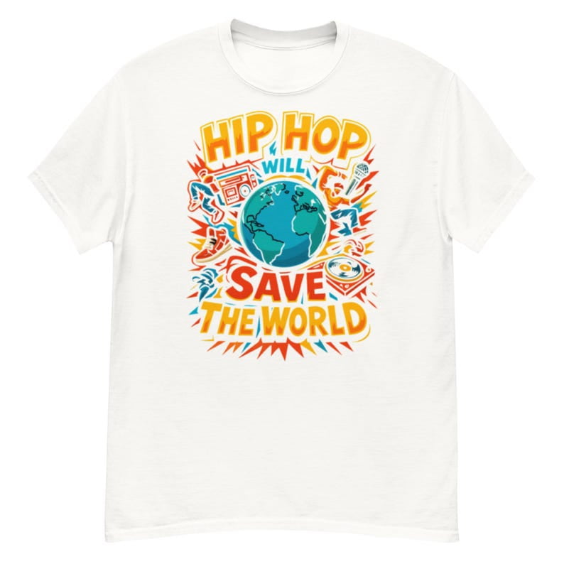 Hip Hop Will Save The World Graffiti Rap Streetwear Music Graphic Tee ...