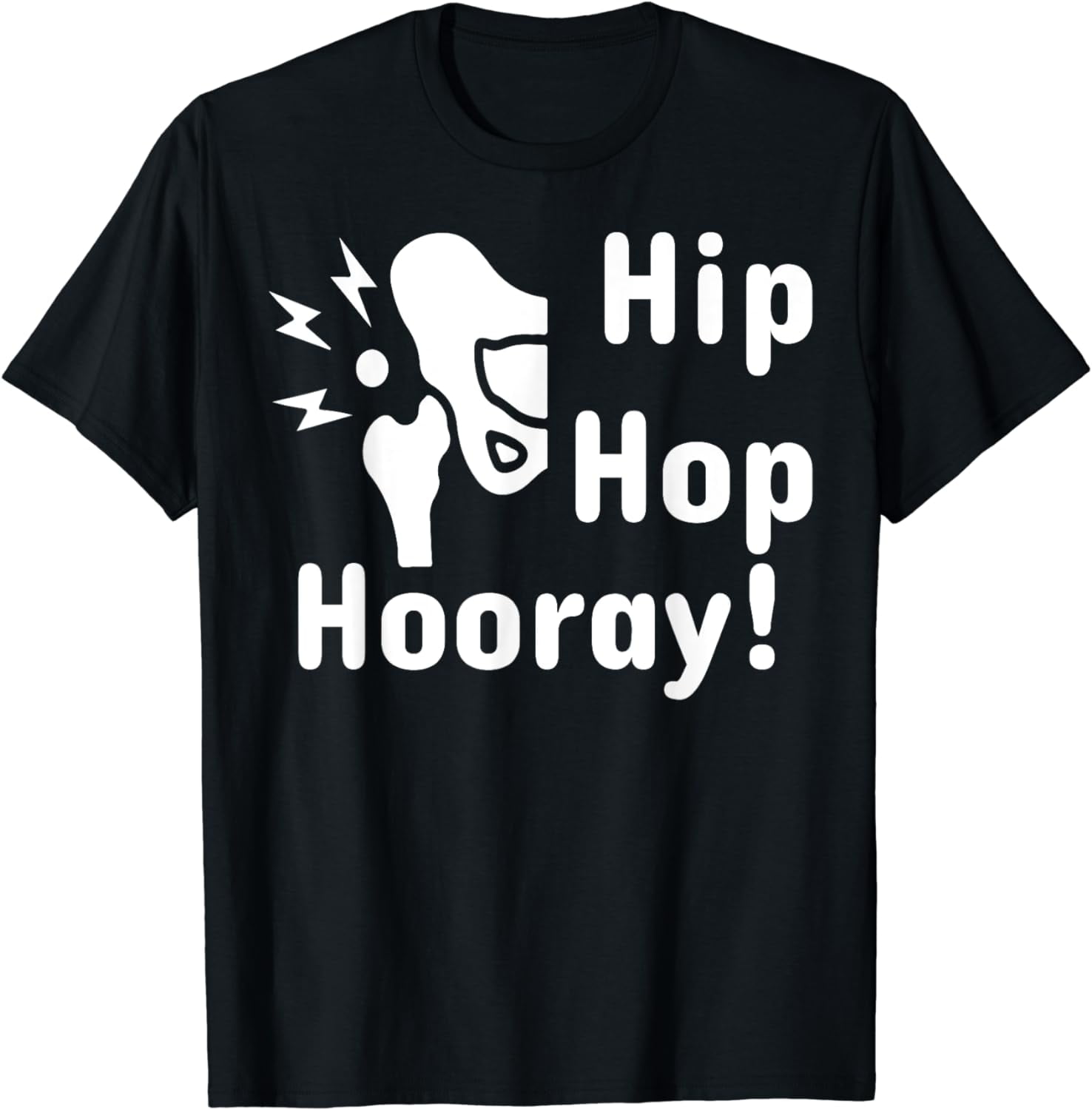 Hip Replacement Surgery Hip Hop Hooray Recovery T-Shirt - Walmart.com
