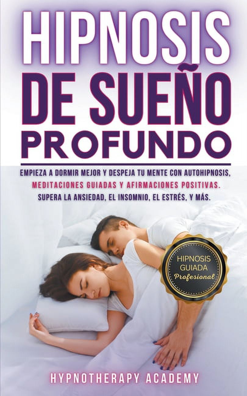 Hipnosis Y Meditación Guiada Hipnosis De SueÃ±o Profundo: Empieza a Dormir Mejor Y Despeja Tu ...