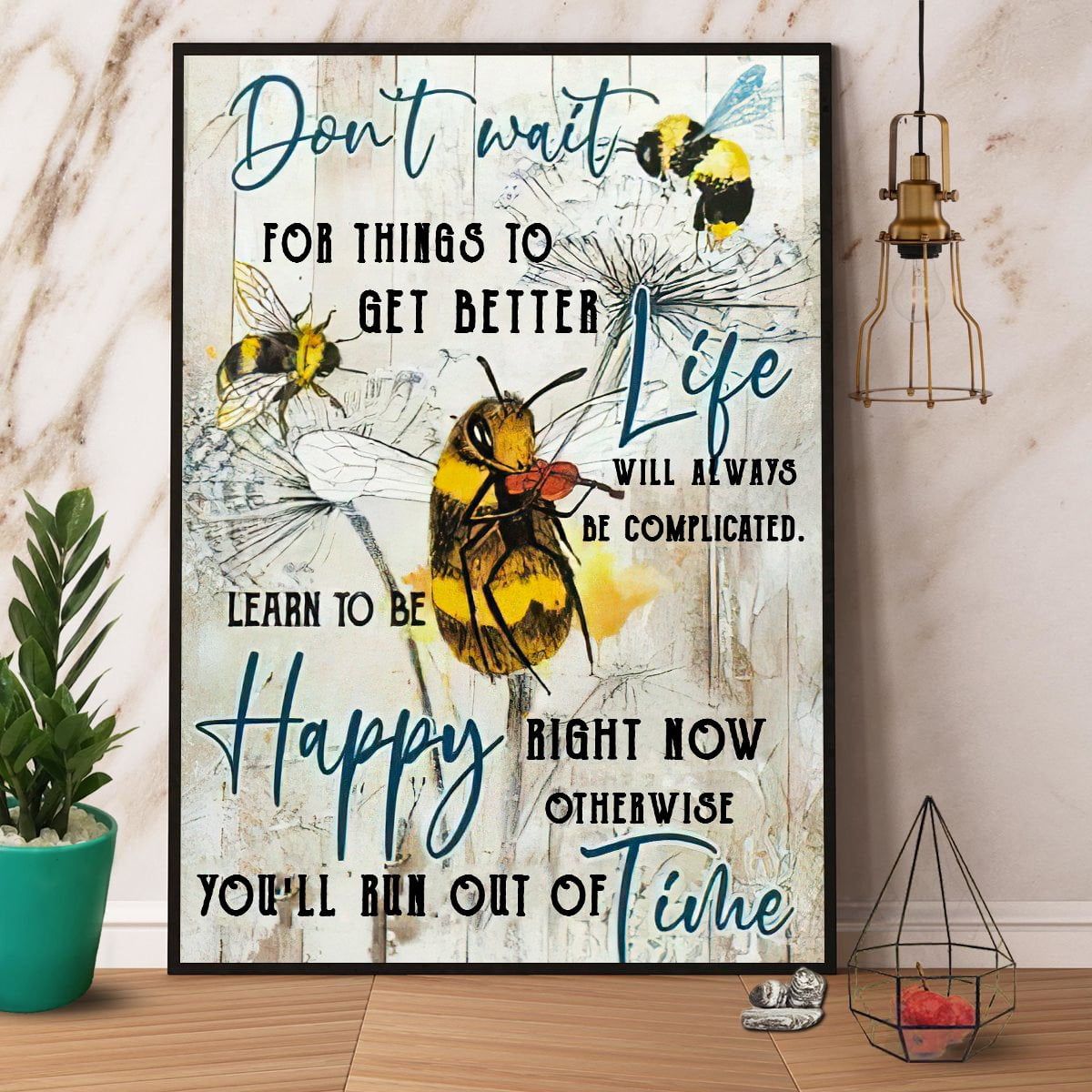 Hippie Bee Don'T Wait For Things To Get Better Poster No Frame Matte ...