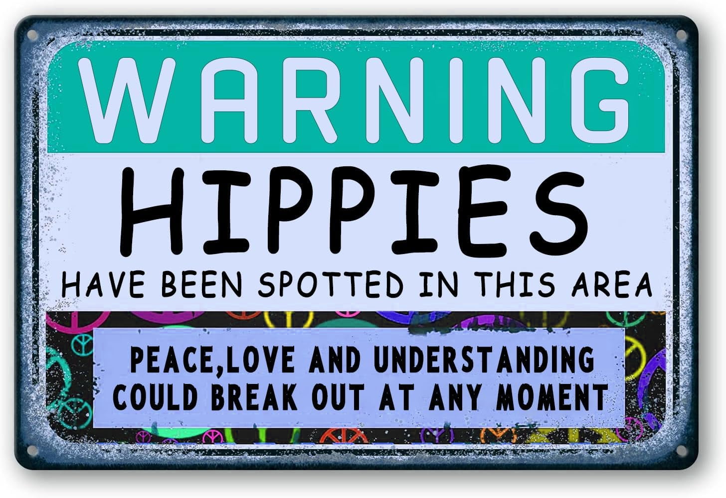 Hippie Metal Tin Sign Warning Signs Funny Signs Warning Hippies Have Been Spotted In This Area ...