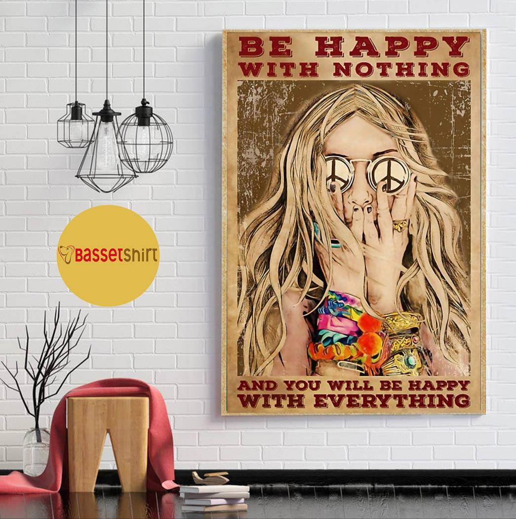 Hippie girl be happy with nothing and you'll be happy with everything ...