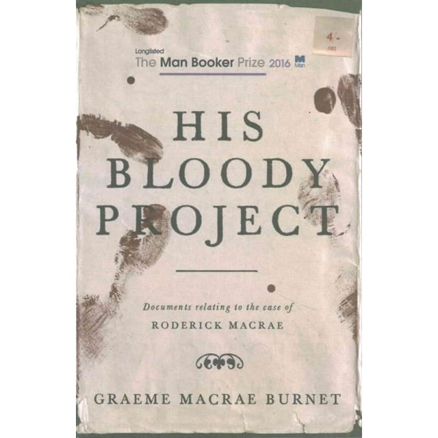 His Bloody Project : Documents Relating to the Case of Roderick Macrae ...