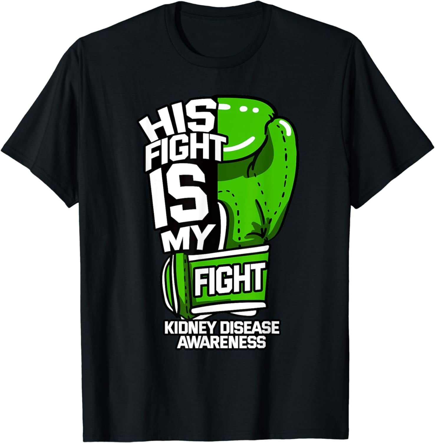 His Fight Is My Fight Kidney Disease Dialysis Green Ribbon T-Shirt ...