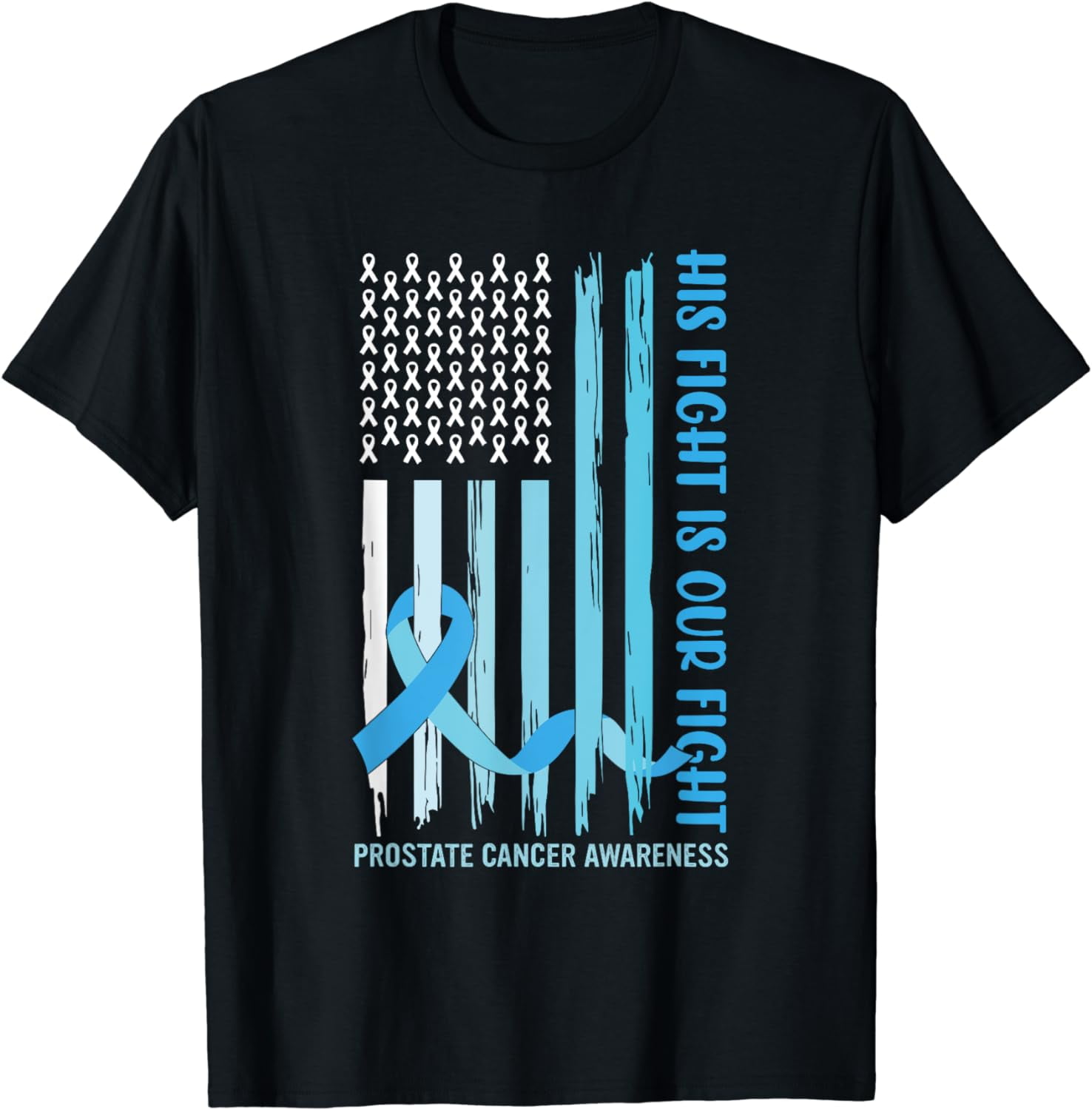 His Fight is Our Fight Prostate Cancer Awareness US Flag T-Shirt ...