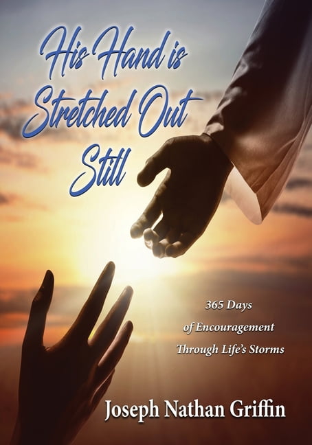 His Hand is Stretched Out Still: 365 Days of Encouragement Through Life ...