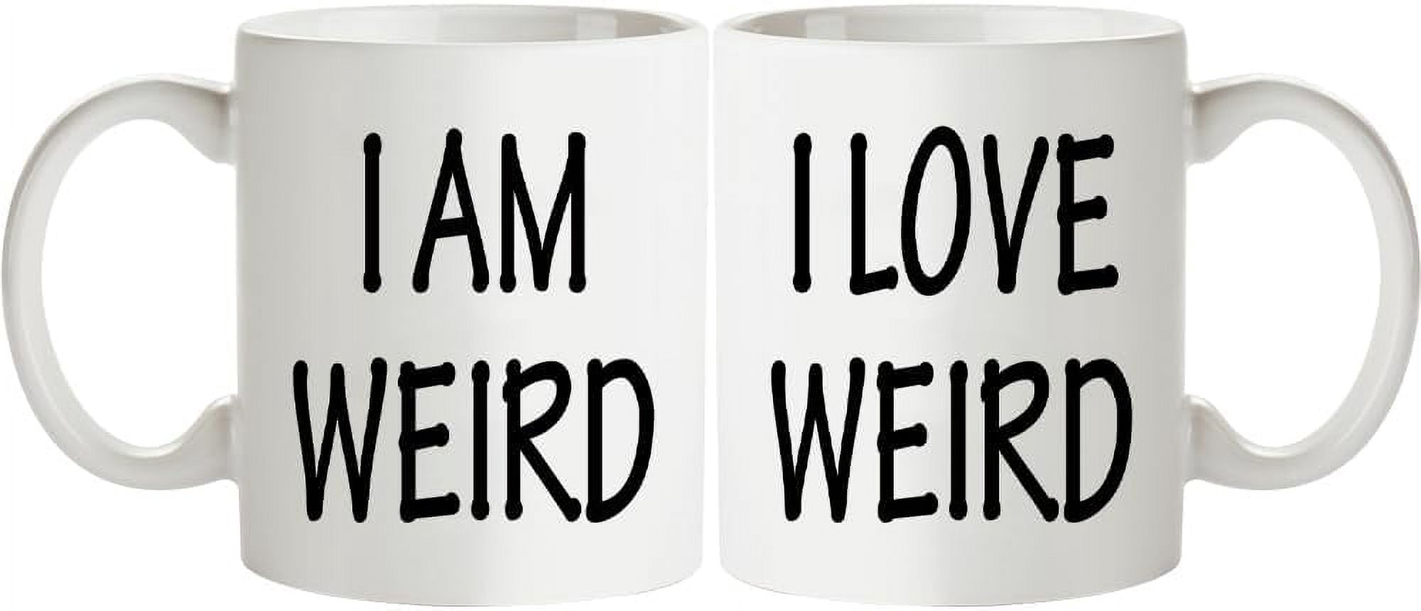 His and Hers Coffee Mug Gifts Set - I Am Weird,I Love Weird Matching ...