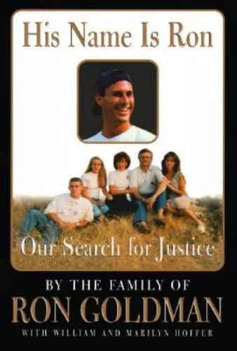 His Name is Ron: Our Search for Justice by Family of Ron Goldman ...