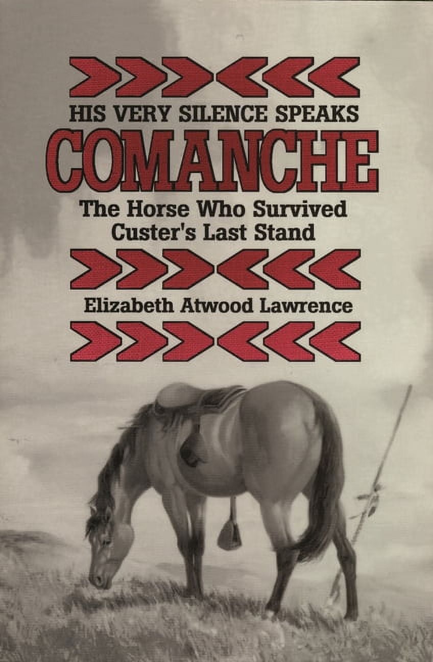His Very Silence Speaks: Comanche-The Horse Who Survived Custer's Last ...