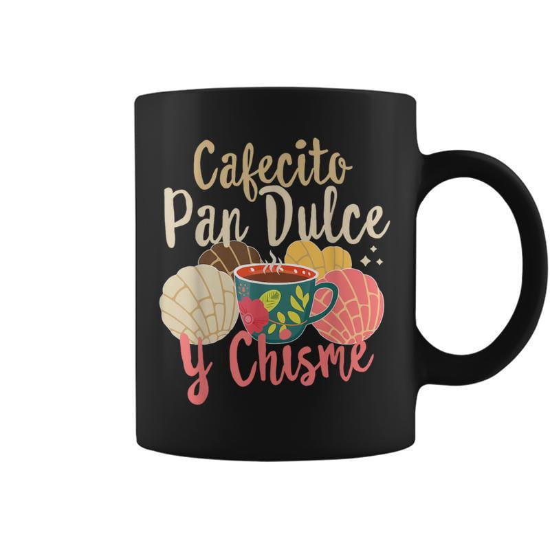 Hispanic Mexican Concha Coffee Cafecito Pan Dulce Y Chisme Coffee Mugs ...