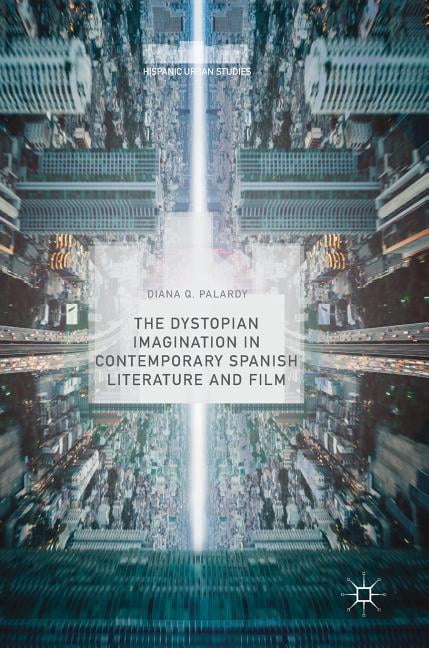 Hispanic Urban Studies The Dystopian Imagination in Contemporary ...