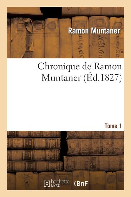 Histoire: Chronique de Ramon Muntaner. Tome 1 (Paperback) - Walmart.com