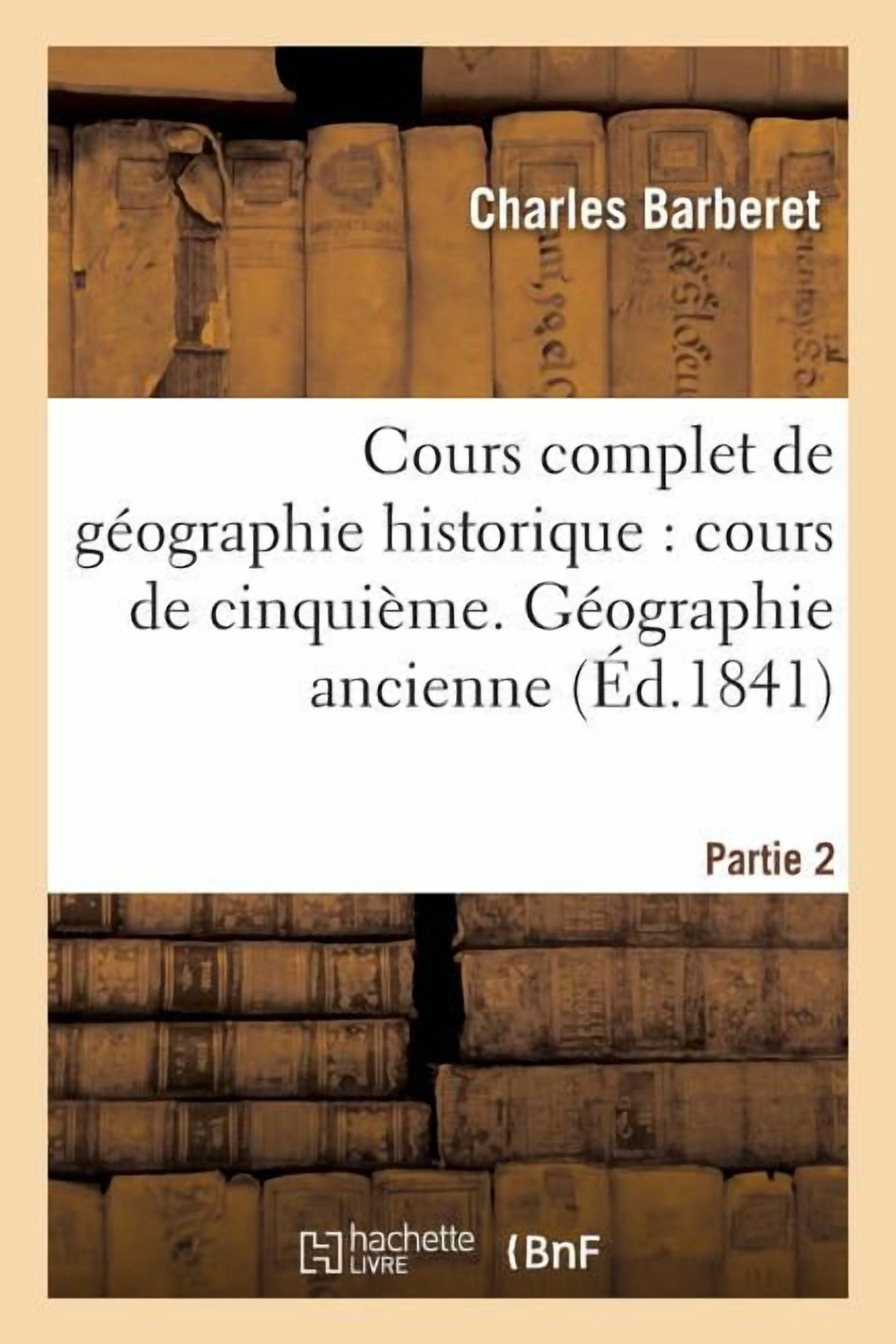 Histoire: Cours Complet de Géographie Historique: Cours de Cinquième ...