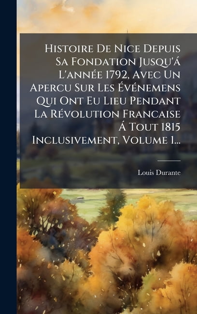 Histoire De Nice Depuis Sa Fondation Jusqu'Ã L'annÃ (c)e 1792, Avec Un ...