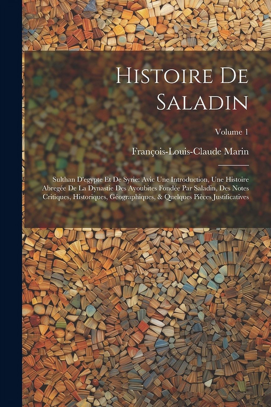 Histoire De Saladin : Sulthan D'egypte Et De Syrie: Avic Une ...