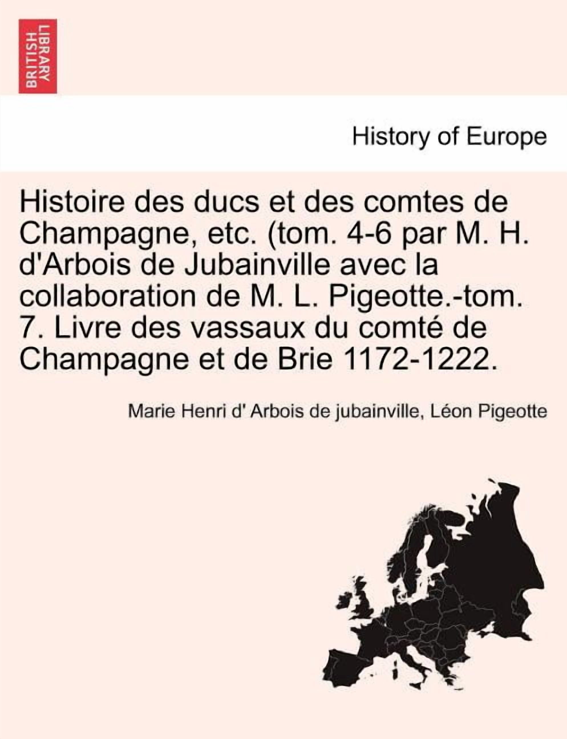 Histoire Des Ducs Et Des Comtes de Champagne, Etc. (Tom. 4-6 Par M. H ...