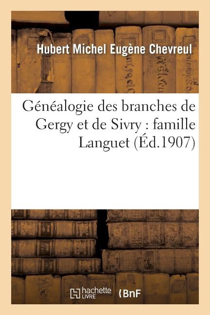 Histoire: Généalogie Des Branches de Gergy Et de Sivry: Famille Languet ...