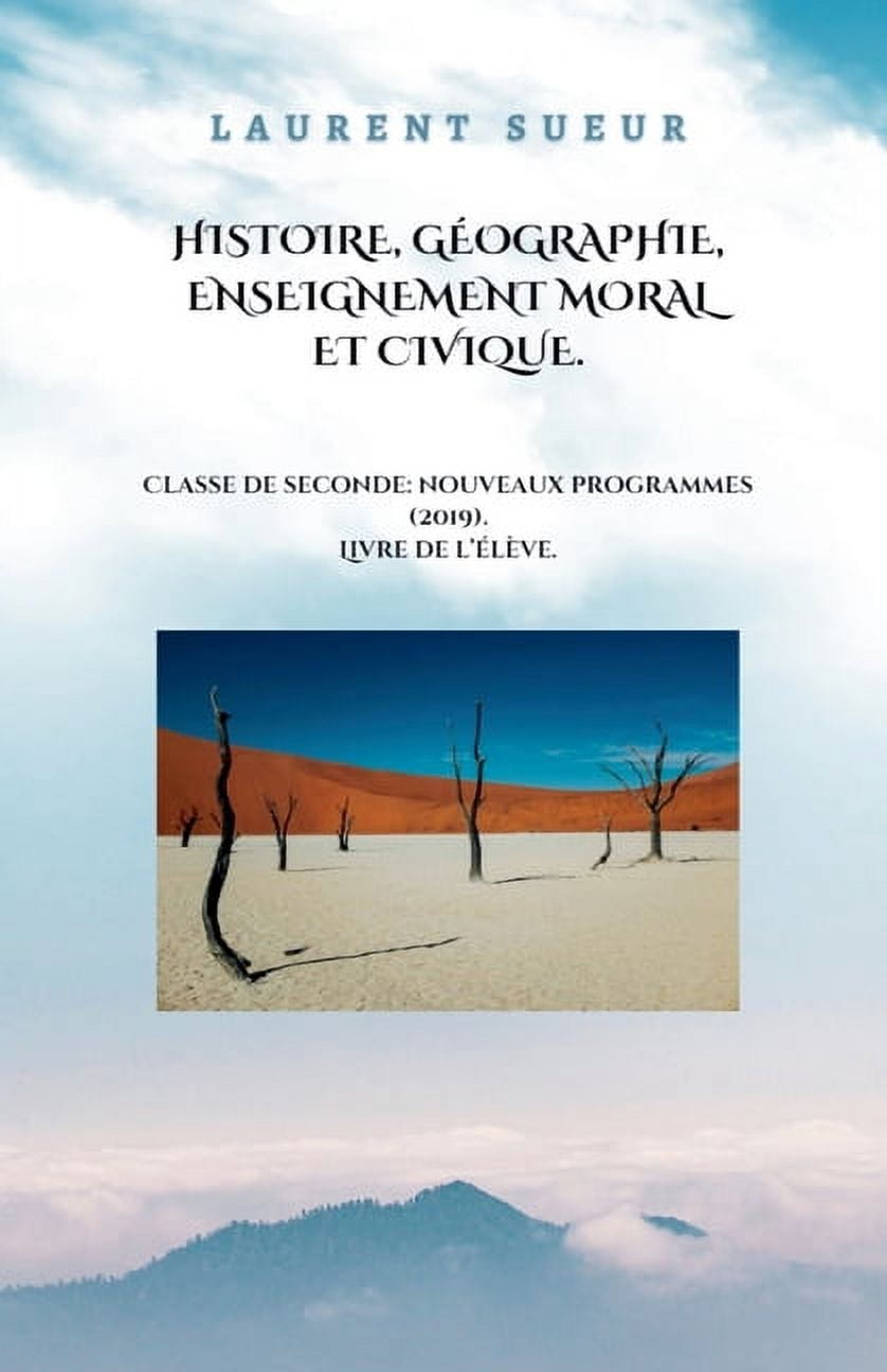 Histoire, GÃ©ographie, Enseignement Moral et Civique. Classe de Seconde: Nouveaux Programmes ...
