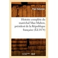 Histoire Complete Du Marechal Mac-Mahon, President de La Republique ...