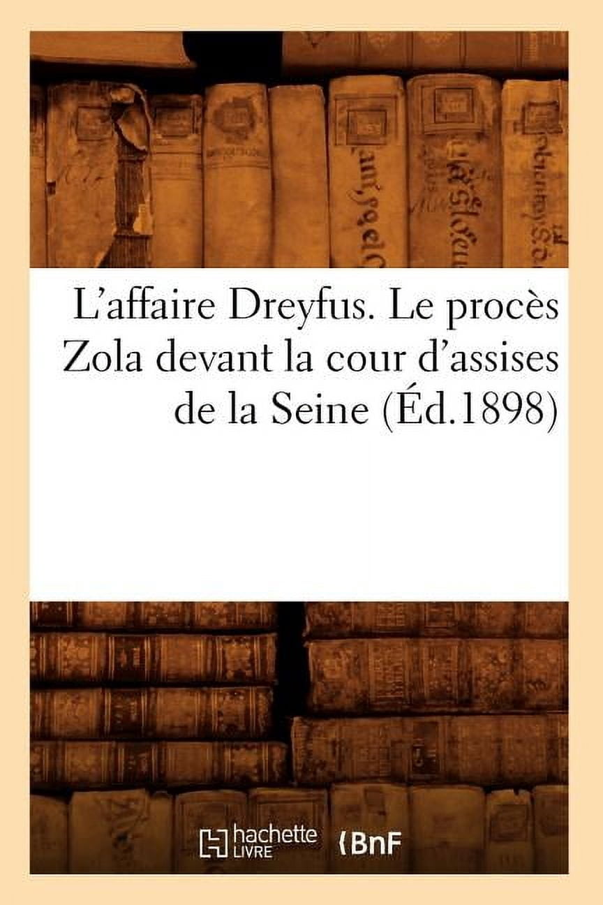 Histoire: L'Affaire Dreyfus. Le Procès Zola Devant La Cour d'Assises de ...