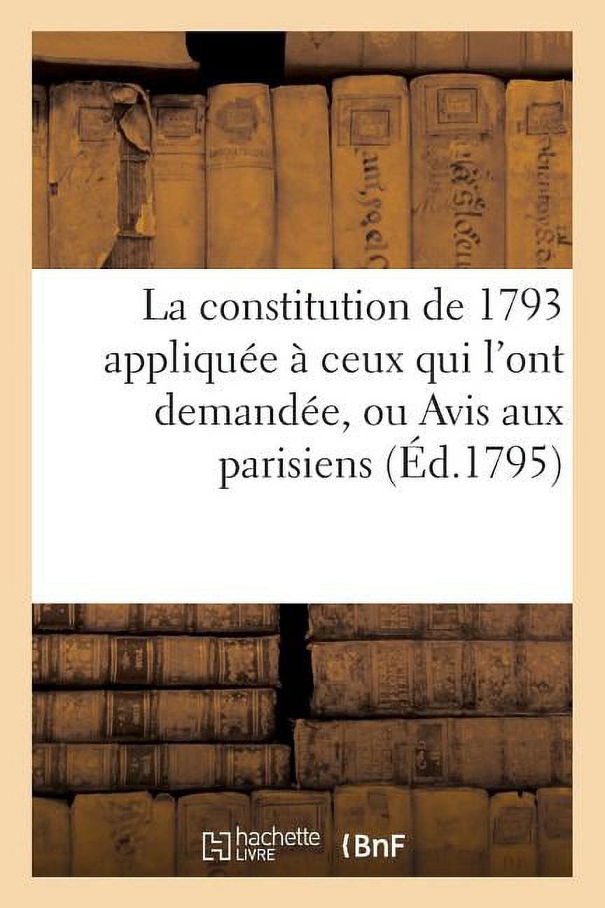Histoire: La Constitution de 1793 Appliquée À Ceux Qui l'Ont Demandée ...