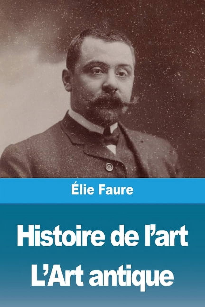 Histoire de l'art: Tome I: L'Art antique (Paperback) - Walmart.com