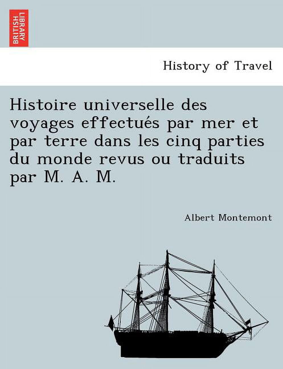 Histoire universelle des voyages effectués par mer et par terre dans ...