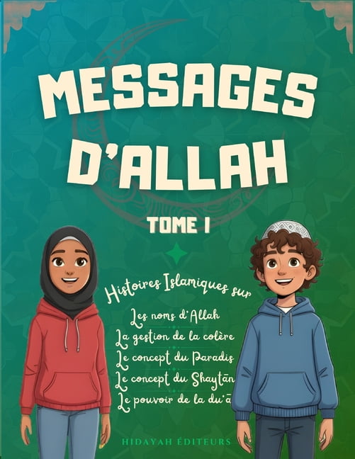 Histoires Islamiques Pour Les Enfants Mu Messages d'Allah - Tome I: LeÃ ...