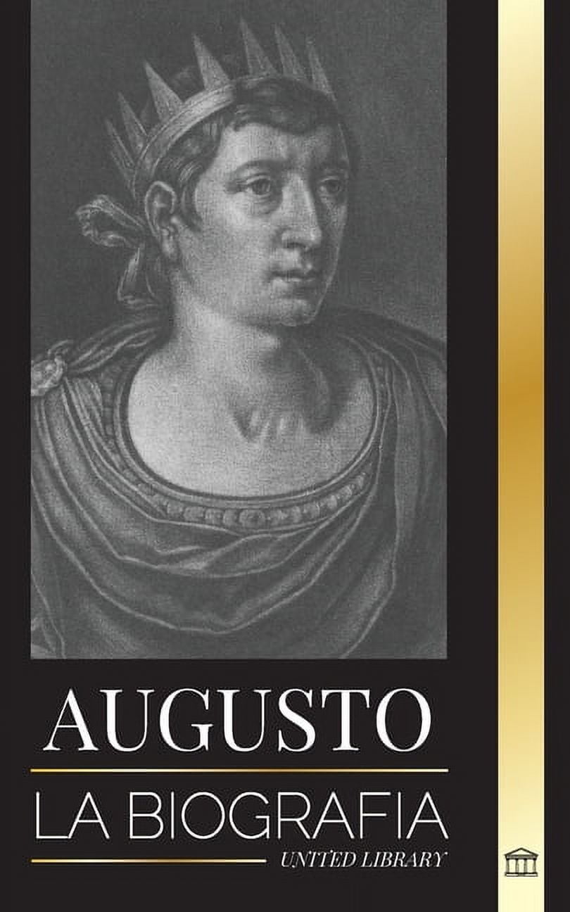 Historia: Augusto: La biografía del primer emperador de Roma; lucha ...