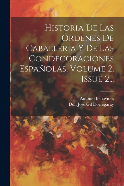 Historia De Las Órdenes De Caballería Y De Las Condecoraciones ...