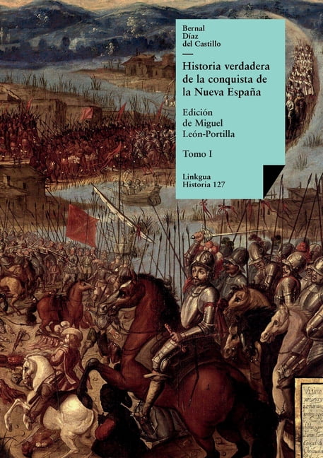 Historia Historia verdadera de la conquista de la Nueva España: Tomo I, Book 127, (Paperback ...