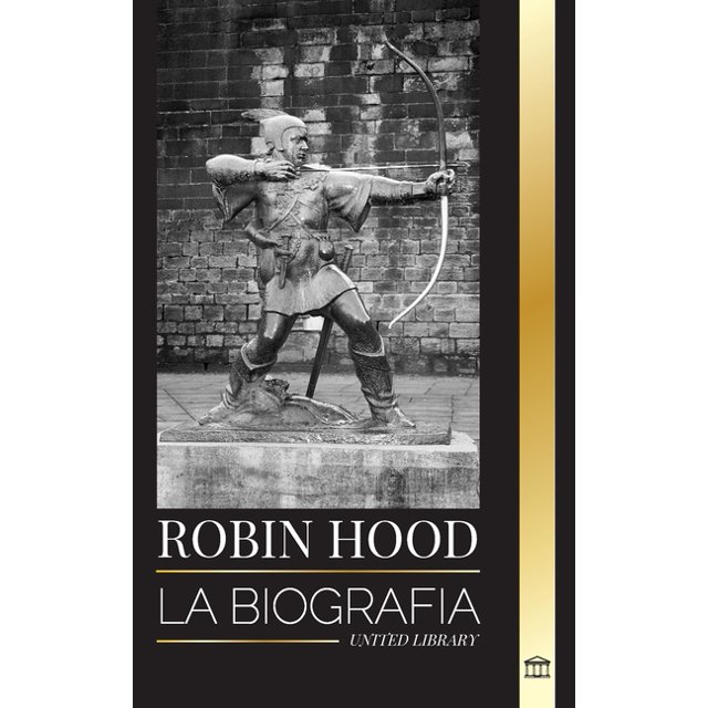 Historia Robin Hood: La biografÃ­a de un legendario forajido y leyenda ...