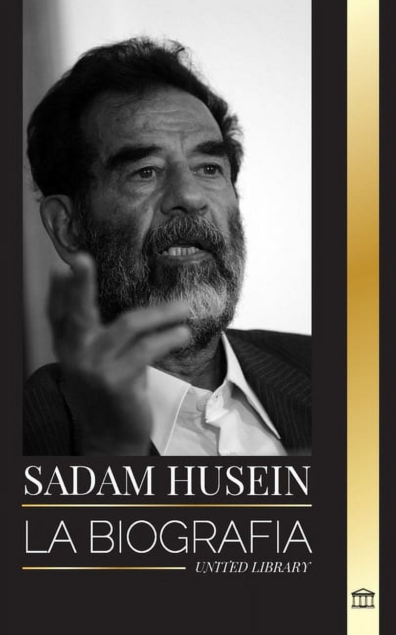 Historia: Sadam Huseín: La biografía de un revolucionario iraquí y la ...