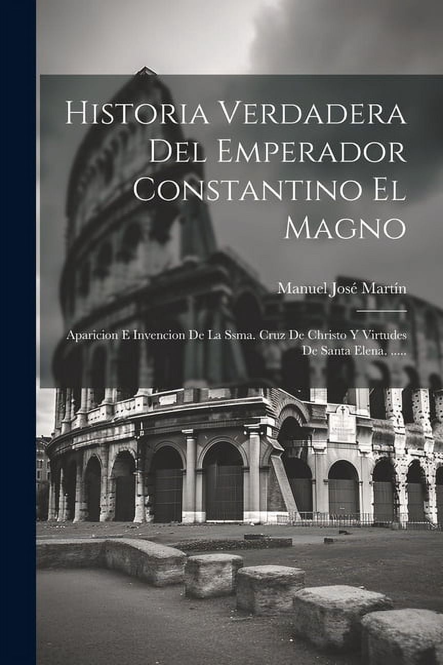 Historia Verdadera Del Emperador Constantino El Magno: Aparicion E ...